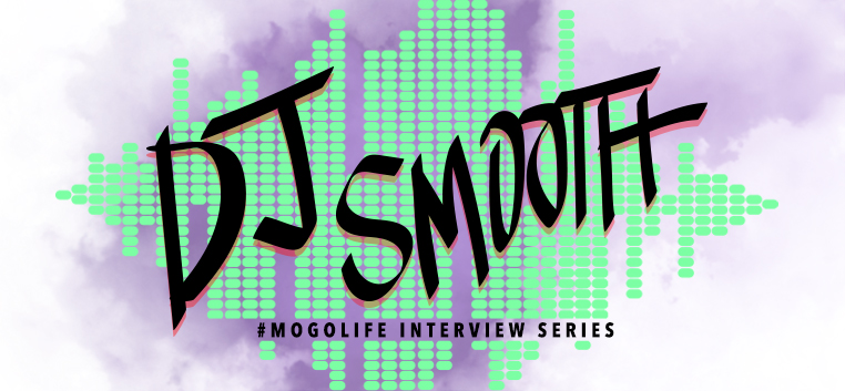 #MogoLife Interview – DJ Smooth | Mogo