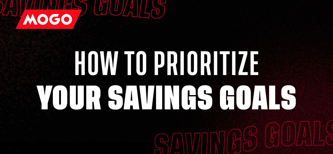 How to Prioritize Your Saving Goals | Mogo