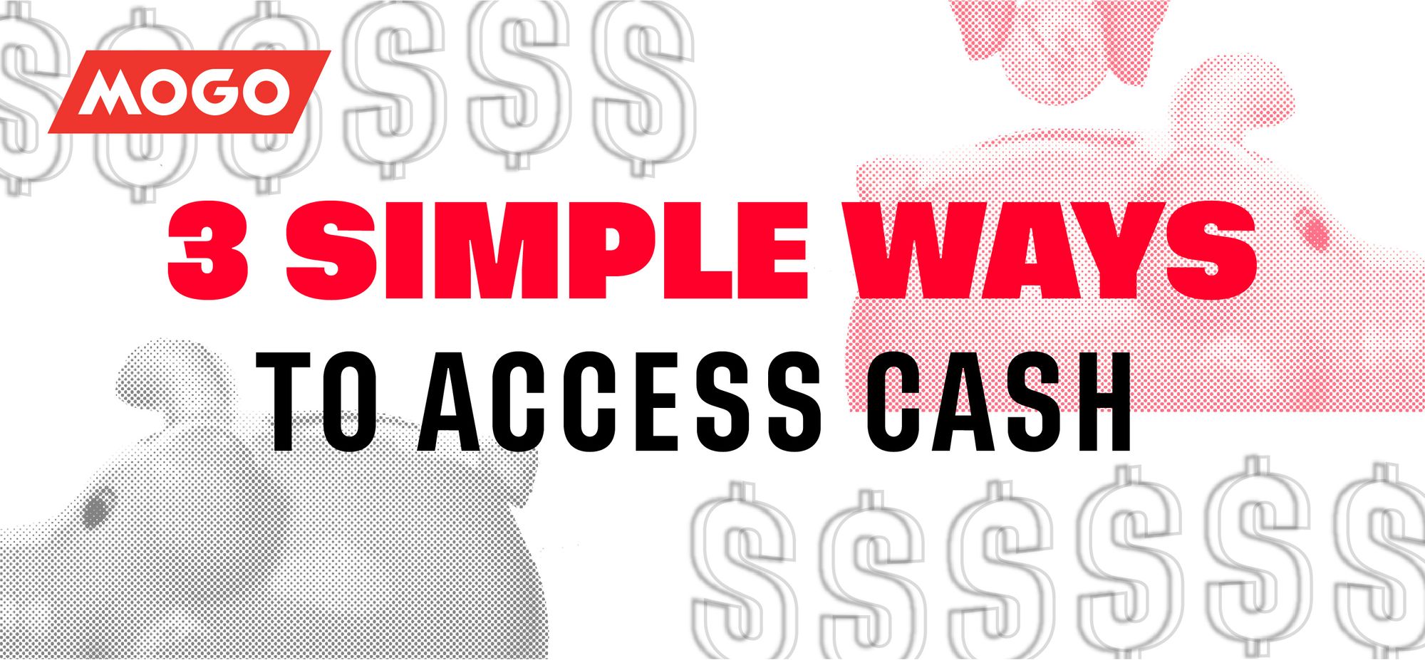 3 Simple Ways to Access Cash | Mogo | Mogo