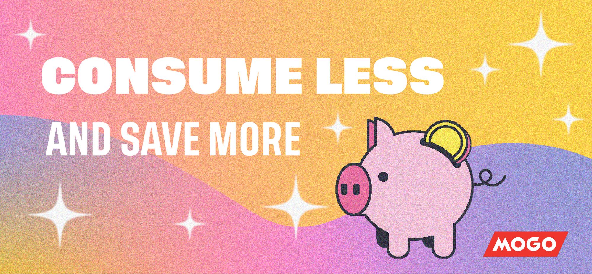 Consume Less, Save More | Mogo